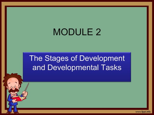 Module 2- The Stages of Development and Developmental Tasks | PPT ...