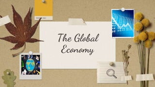 MODULE 2.1 - GLOBAL ECONOMY 2.0 (The contemporary world) | PPTX