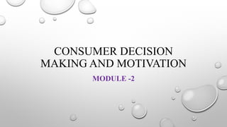 Unit 2- Consumer decision making and motivation.ppt