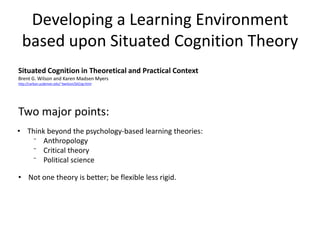Situated Cognition, the Immersive Learning Environment & Backwards Design | PPTX | Education
