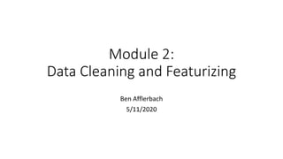 Module_2_-_Data_Cleaning_and_Featurizing.pptx | Chemistry | Science
