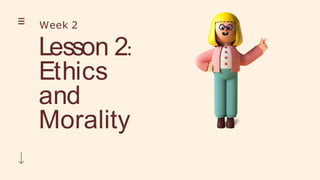 MODULE 2 - ETHICS AND MORALITY.pptx