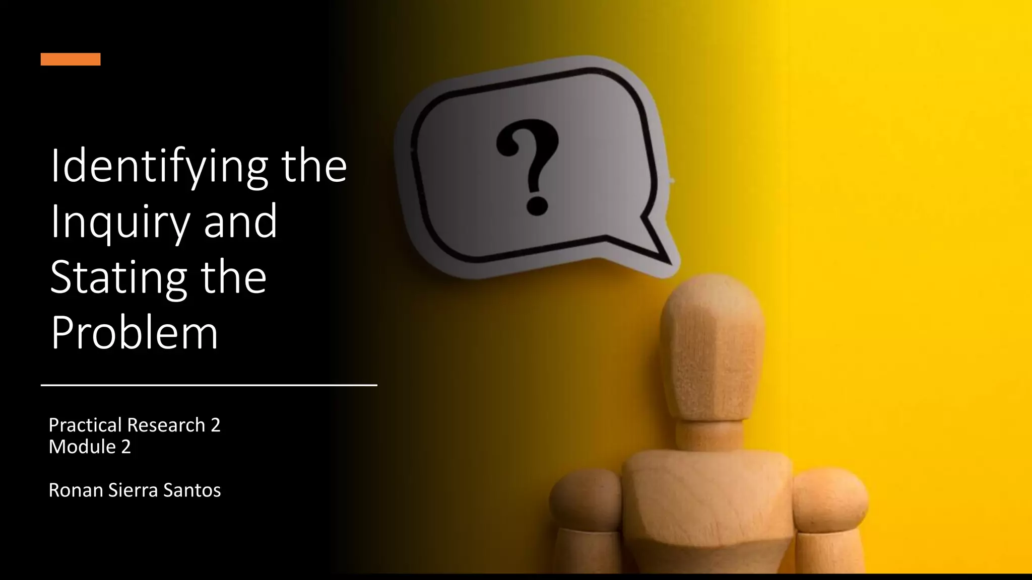 Module 2 - Inquiry Identificatio and Problem Statement.pptx