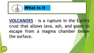 MODULE 2- VOLCANIC ERUPTIONS & ITS CHARACTERISTICS.pptx | Geology | Science