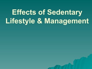 Sedentary Lifestyle and Its Effects on Health | PPTX
