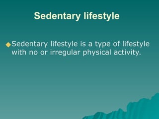 Sedentary Lifestyle and Its Effects on Health | PPTX