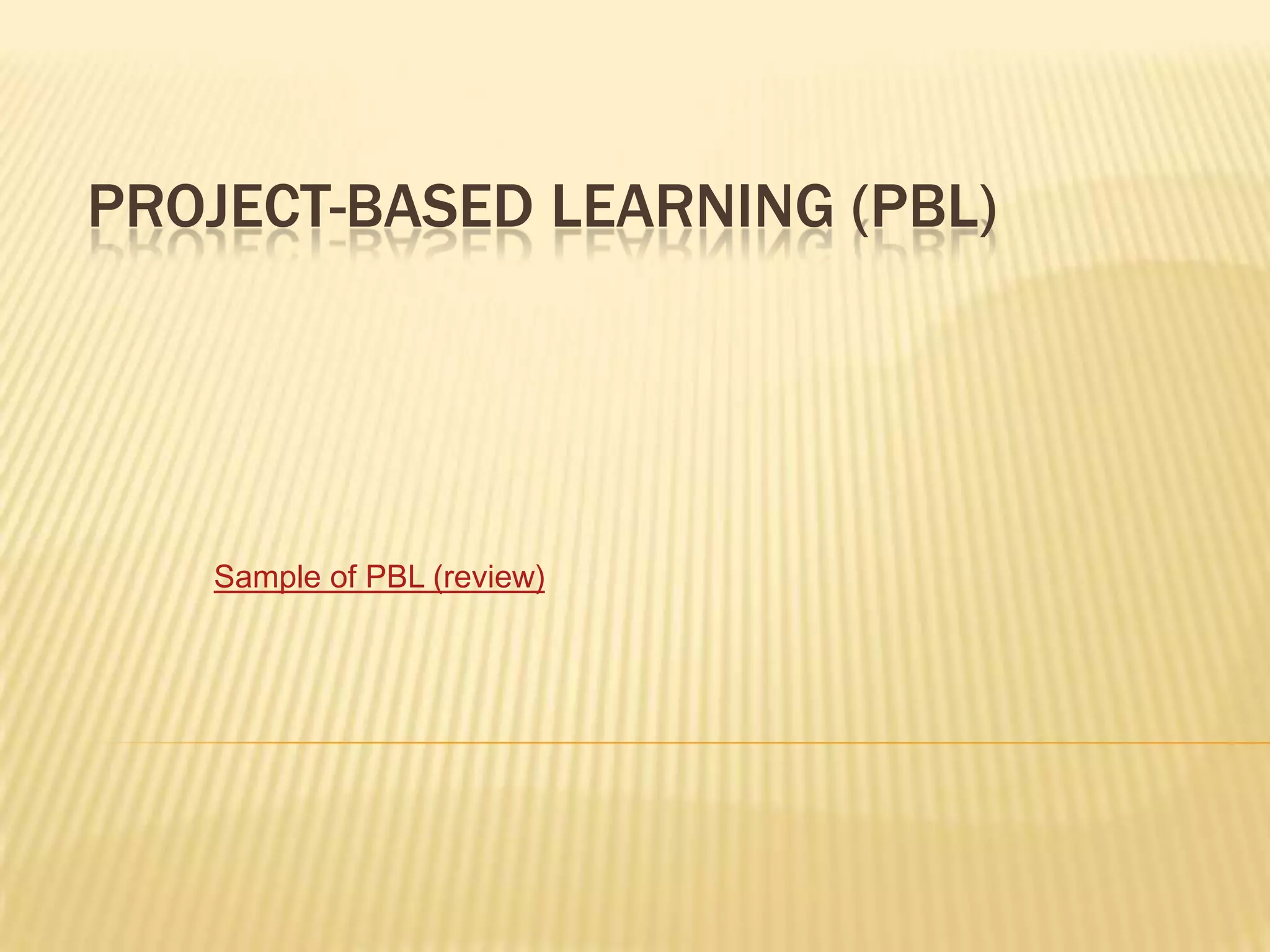 PROJECT BASED-LEARNING (PBL) | PPTX