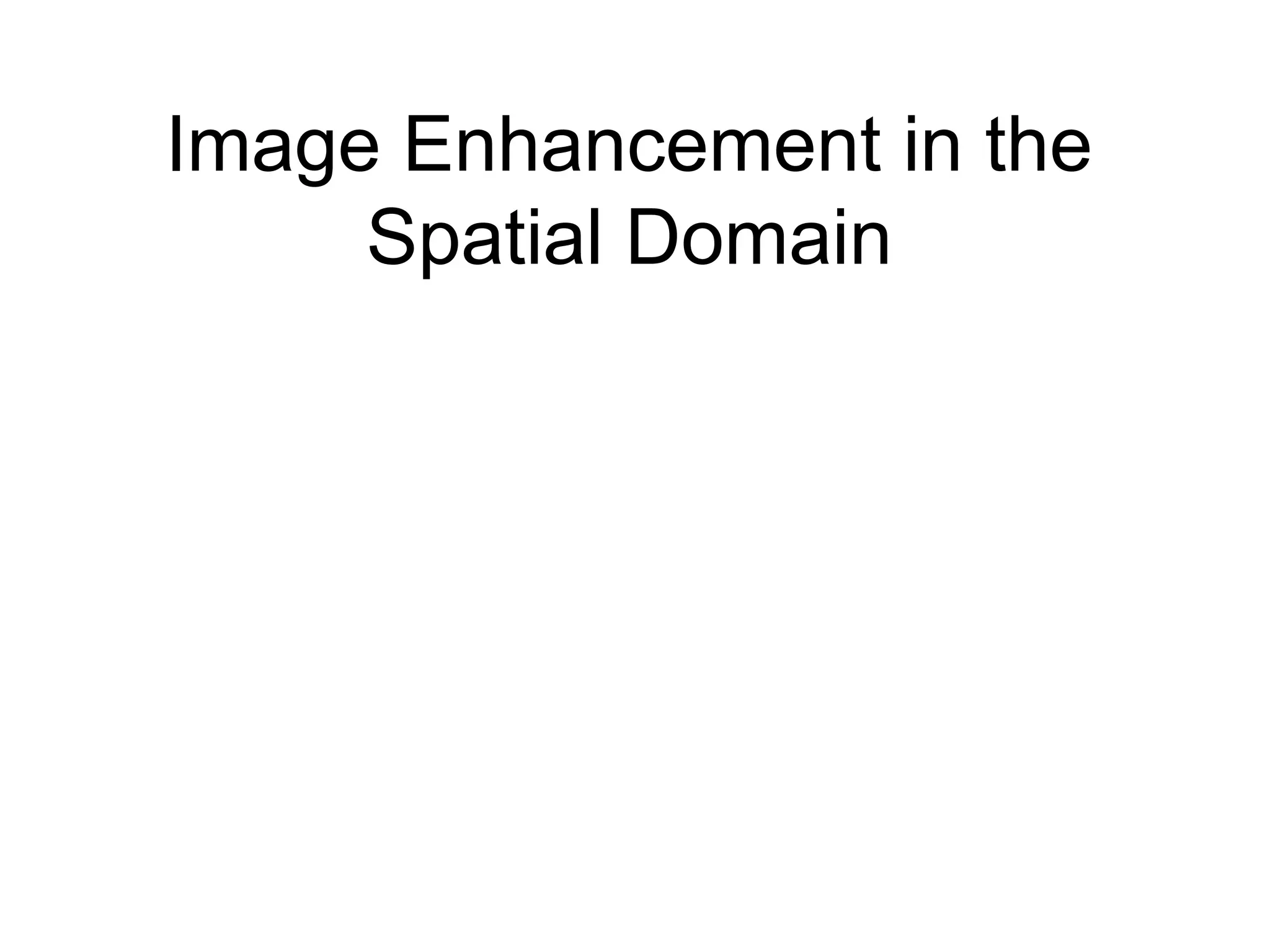 Basic Spatial domain image enhancements.pptx