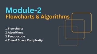 Module 2 Flowcharts & Algorithmswith.pdf