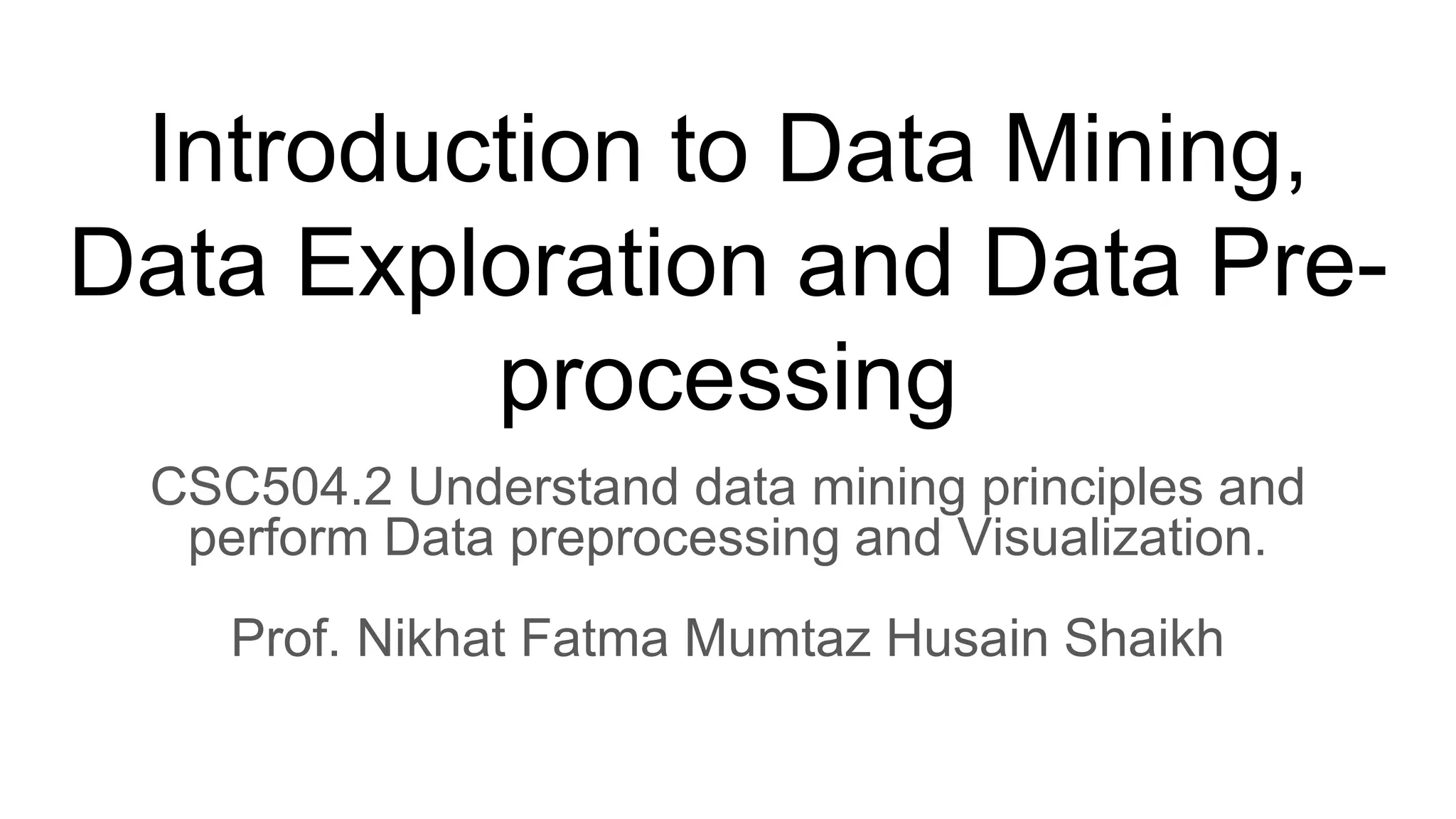 Module 2 Introduction To Data Mining Data Exploration And Data Pre Processingpptx Databases