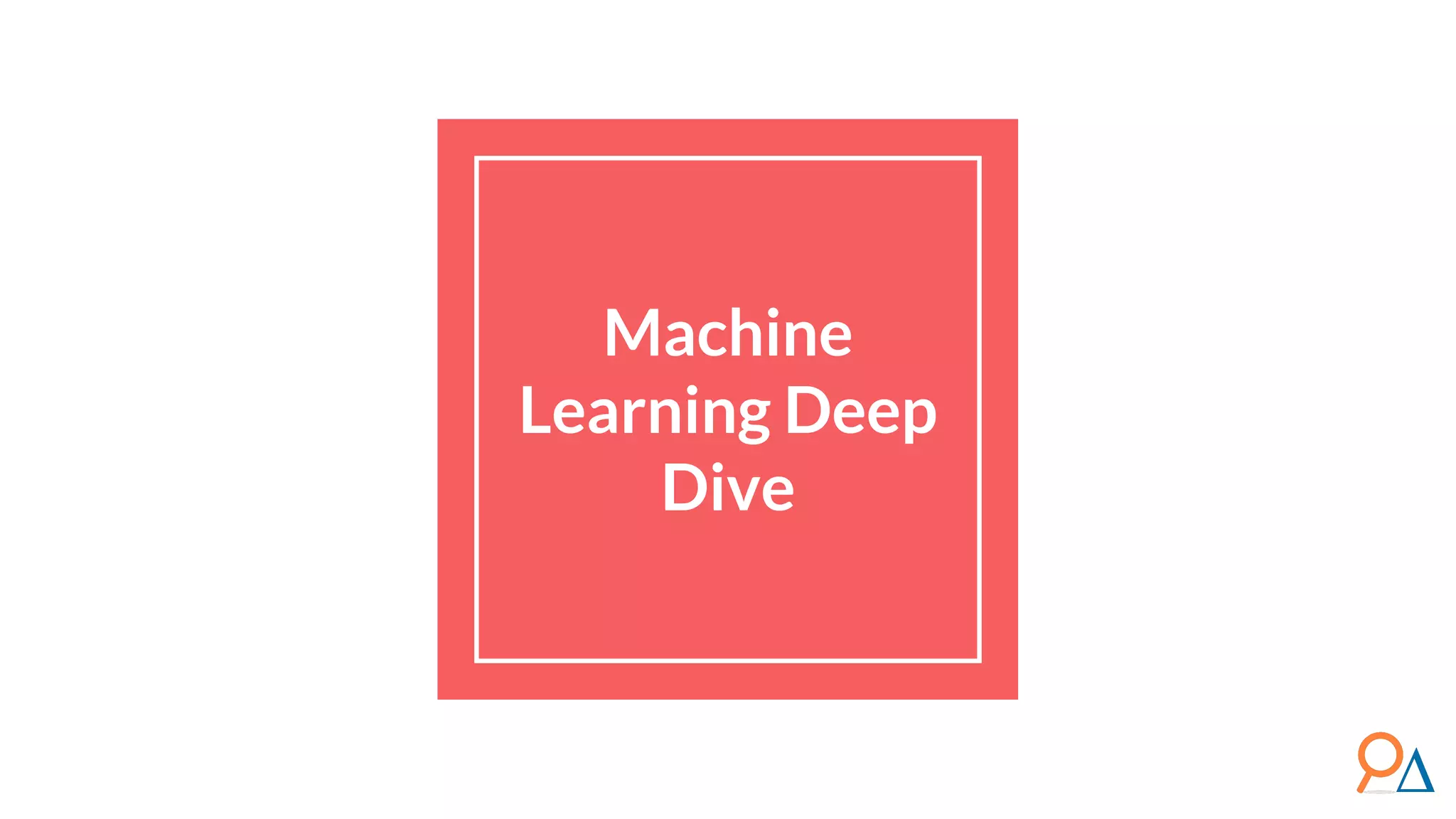 Module 2: Machine Learning Deep Dive | PPT