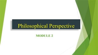 MODULE 2 - (F/CT3) PHILOSOPHICAL PERSPECTIVE | PPTX