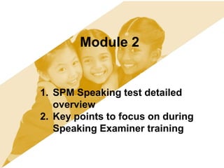 Module 2 SPM Speaking test detailed overview (1).pptx