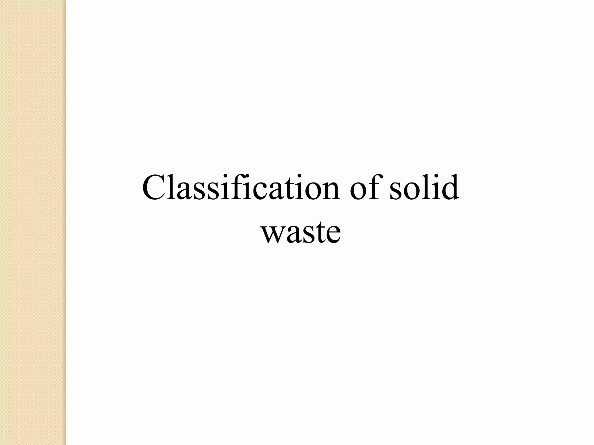 CLASSIFICATION OF SOLID WASTES | PPTX