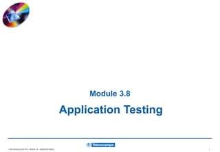 Module 3.8 application testing.ppt
