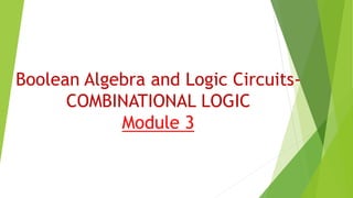 module 3,Boolean algebra and logic circuits .pptx