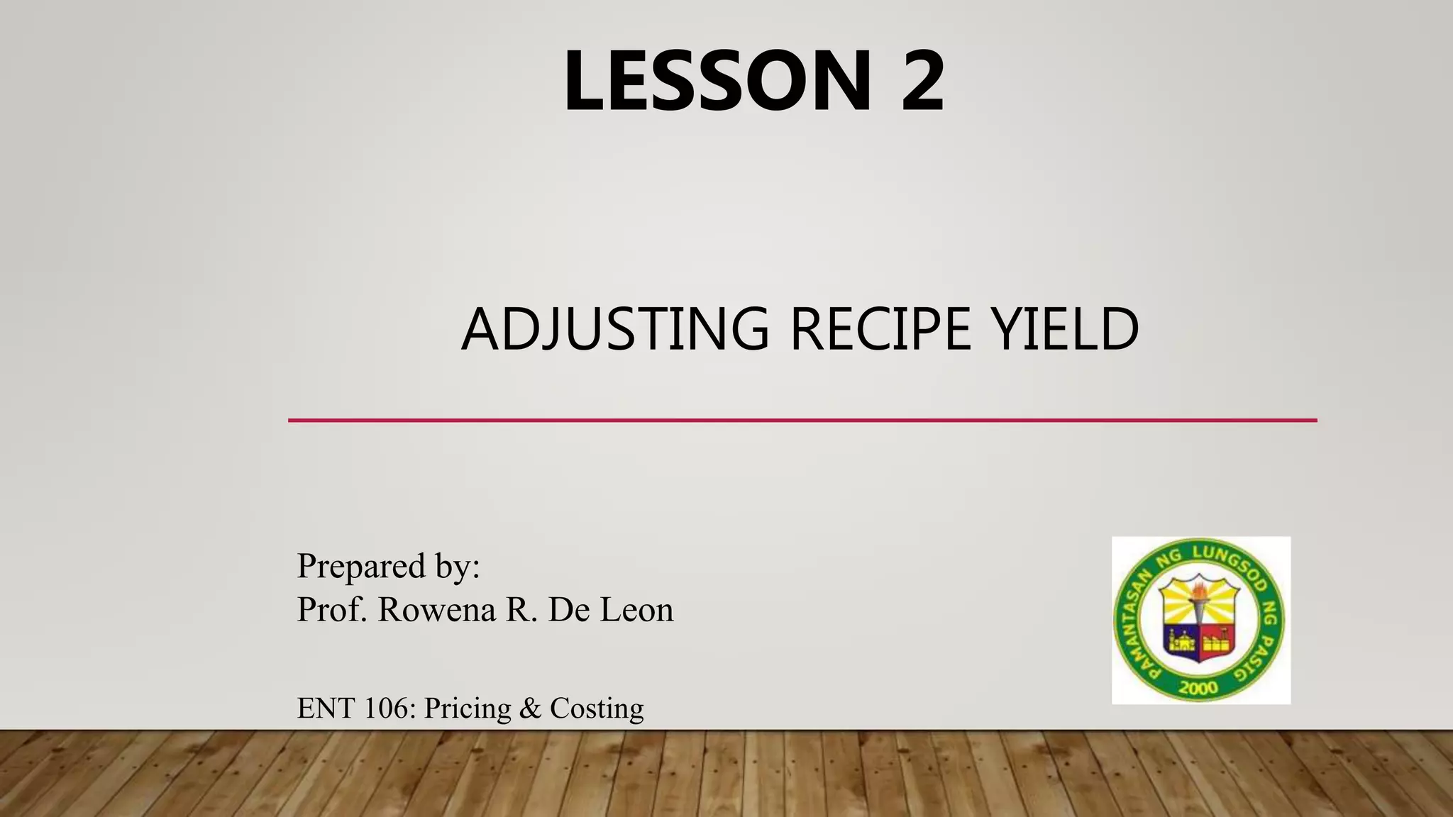 Module 3 lesson 2 adjusting recipe yield | PPTX