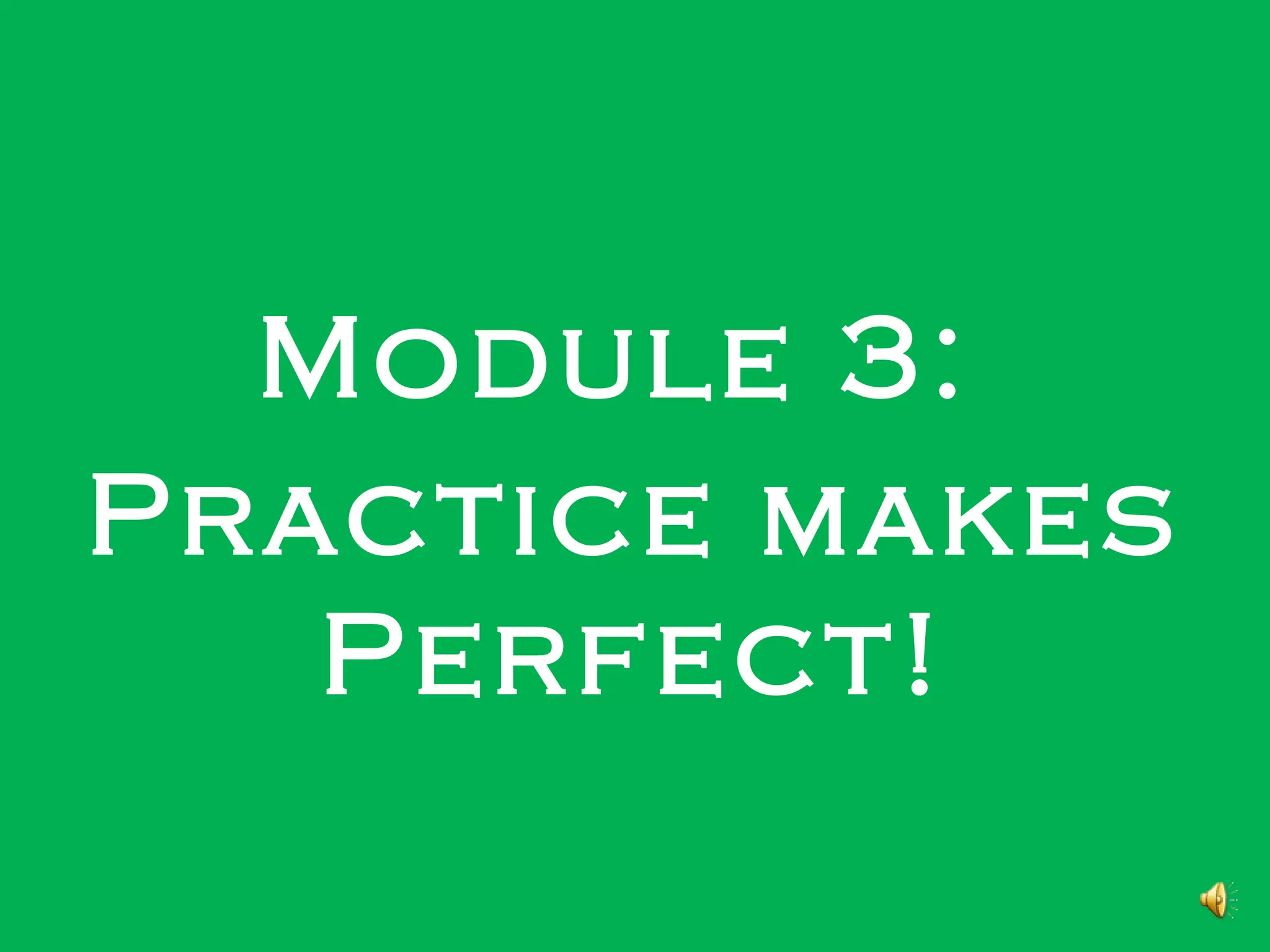 Module 3 practice makes perfect | PPT