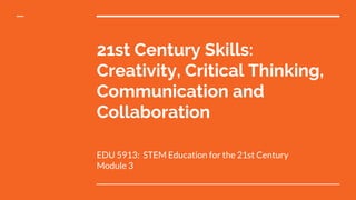 Module 3 21st century skills creativity, critical thinking ...