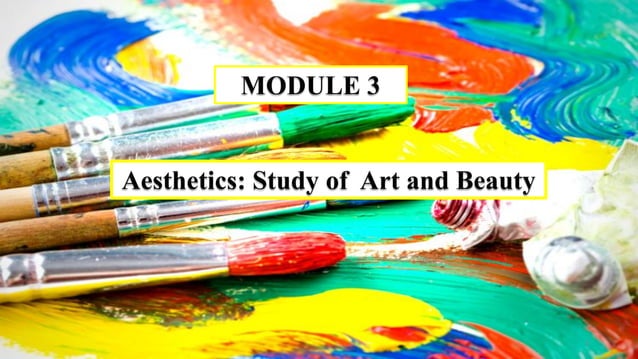 MODULE 3 (Aesthetics - Study of Art and Beauty).pdf | Design | Fine Art