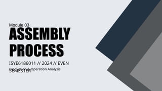 engineering production Module 3 Assembly Process.pptx