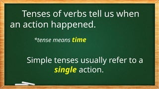 Simple Tenses of Verbs - Past, Present and Future Tense | PPTX