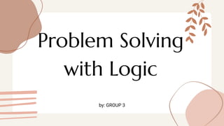 Module 3_Problem Solving With Logic.pptx