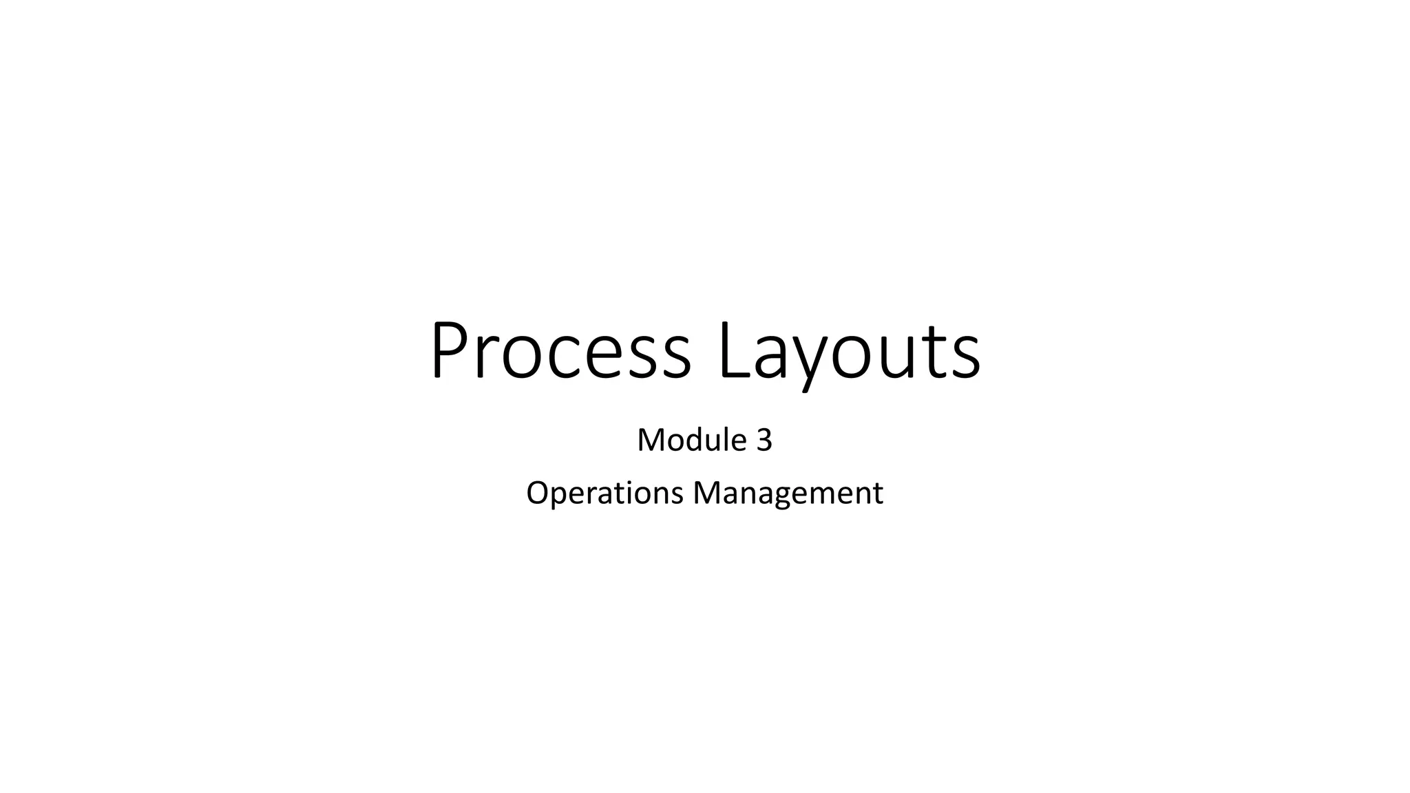 Module 3 Operations Management Process Layout | PPT