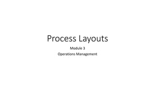 Module 3 Operations Management Process Layout | PPTX