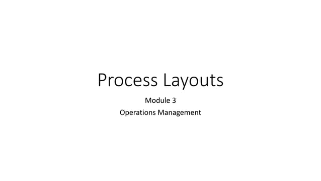 Module 3 Operations Management Process Layout | PPTX