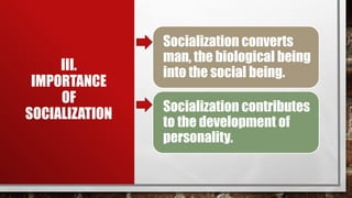Module 3 The Individual in Society- Socialization, Process and Making.pptx