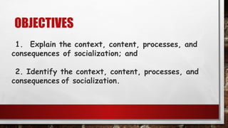Module 3 The Individual in Society- Socialization, Process and Making.pptx