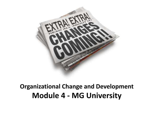 Organizational Change and Development - Module 4 - MG University - Manu Melwin Joy | PPT