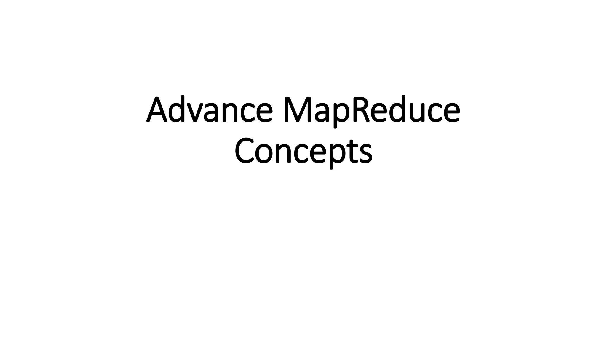 Advance MapReduce Concepts - Module 4 | PPT