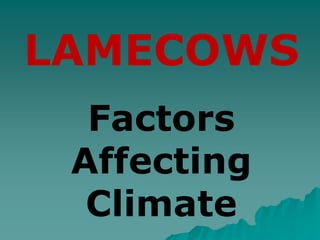 SCIENCE MODULE 4- FACTORS AFFECTING CLIMATE.ppt