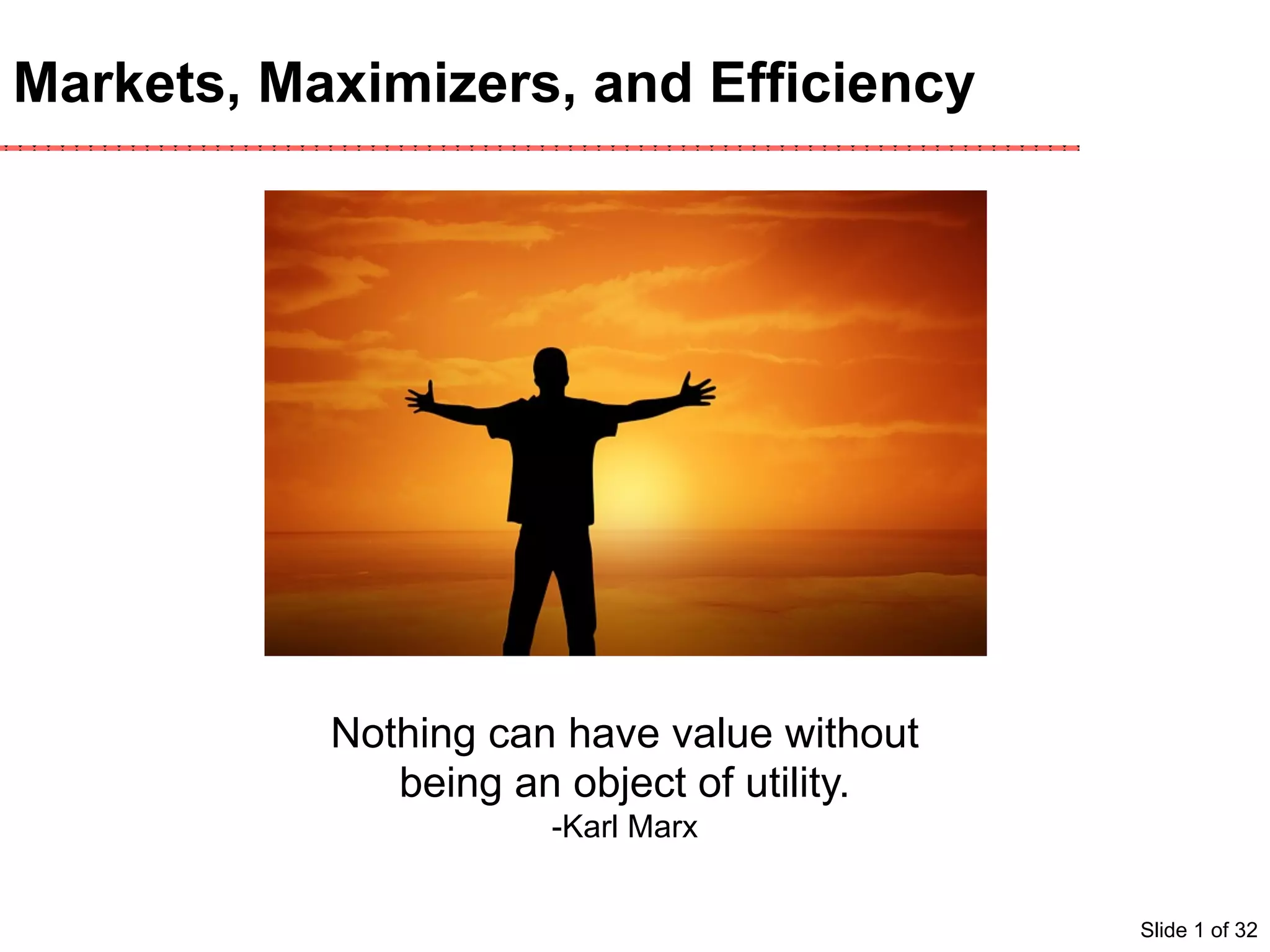 Markets, Maximizers, and Efficiency | PPT