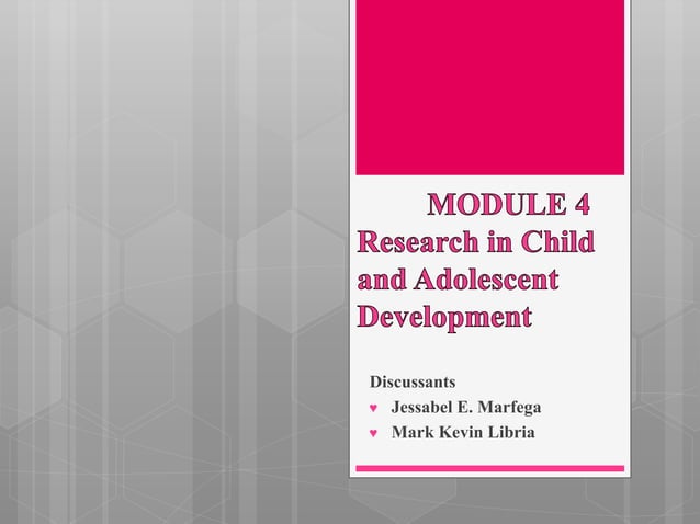 Module 4 research in child and adolescent development - bhel and kevin | PPTX