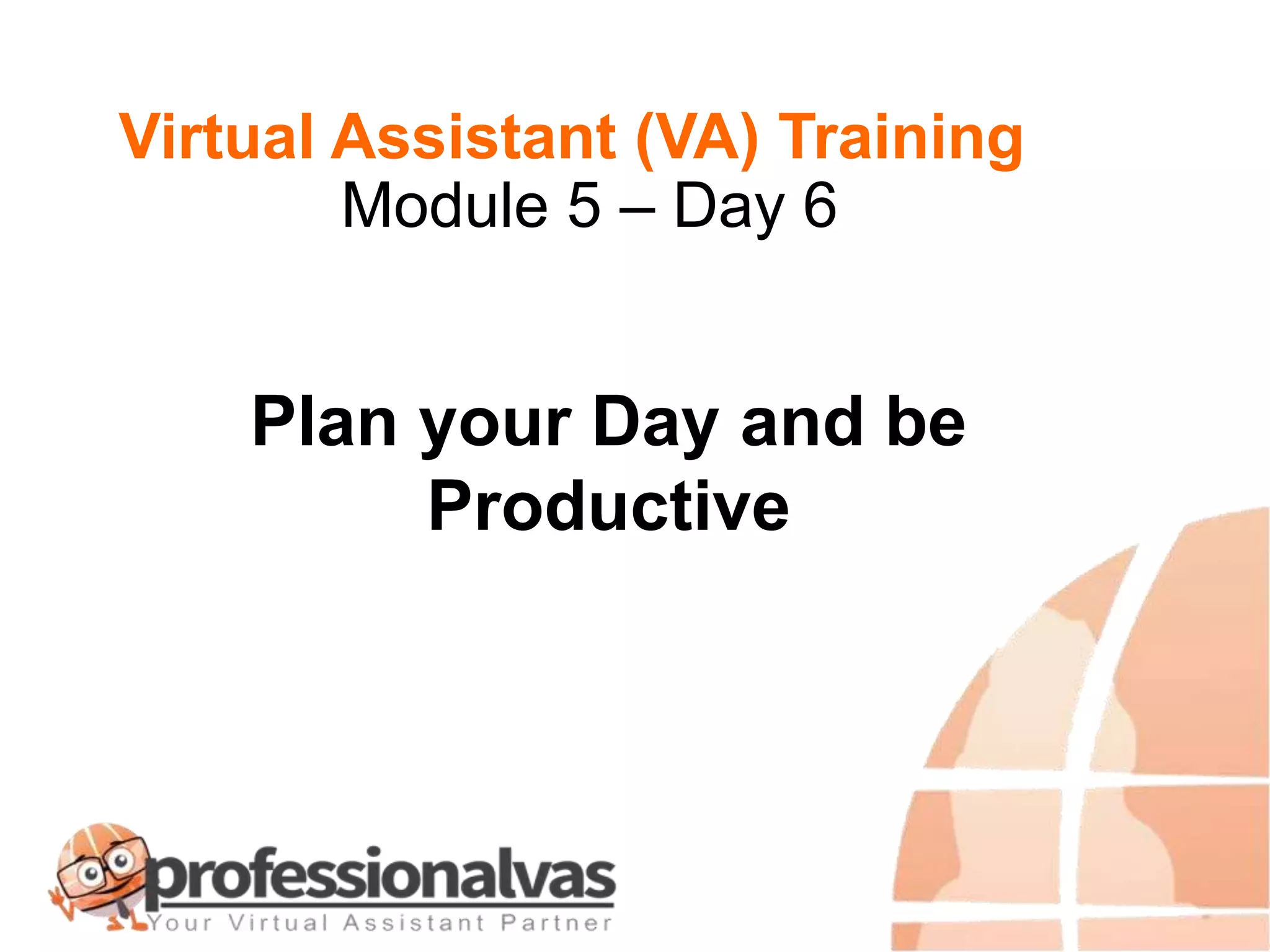 Virtual Assistant Training Module 5 (plan your day and be productive ...