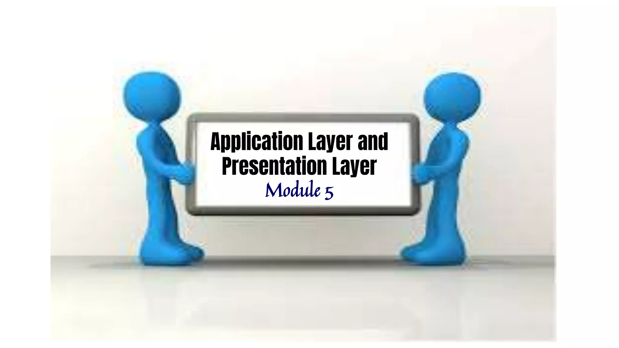 Module 5 Application And Presentation Layer Pptx