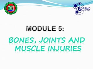 Module 5 Bone, Joints & Muscle Injuries.ppt | First Aid | Injuries