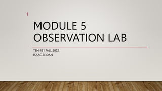 Module 5 Observsations - Isaac Zeidan.pptx