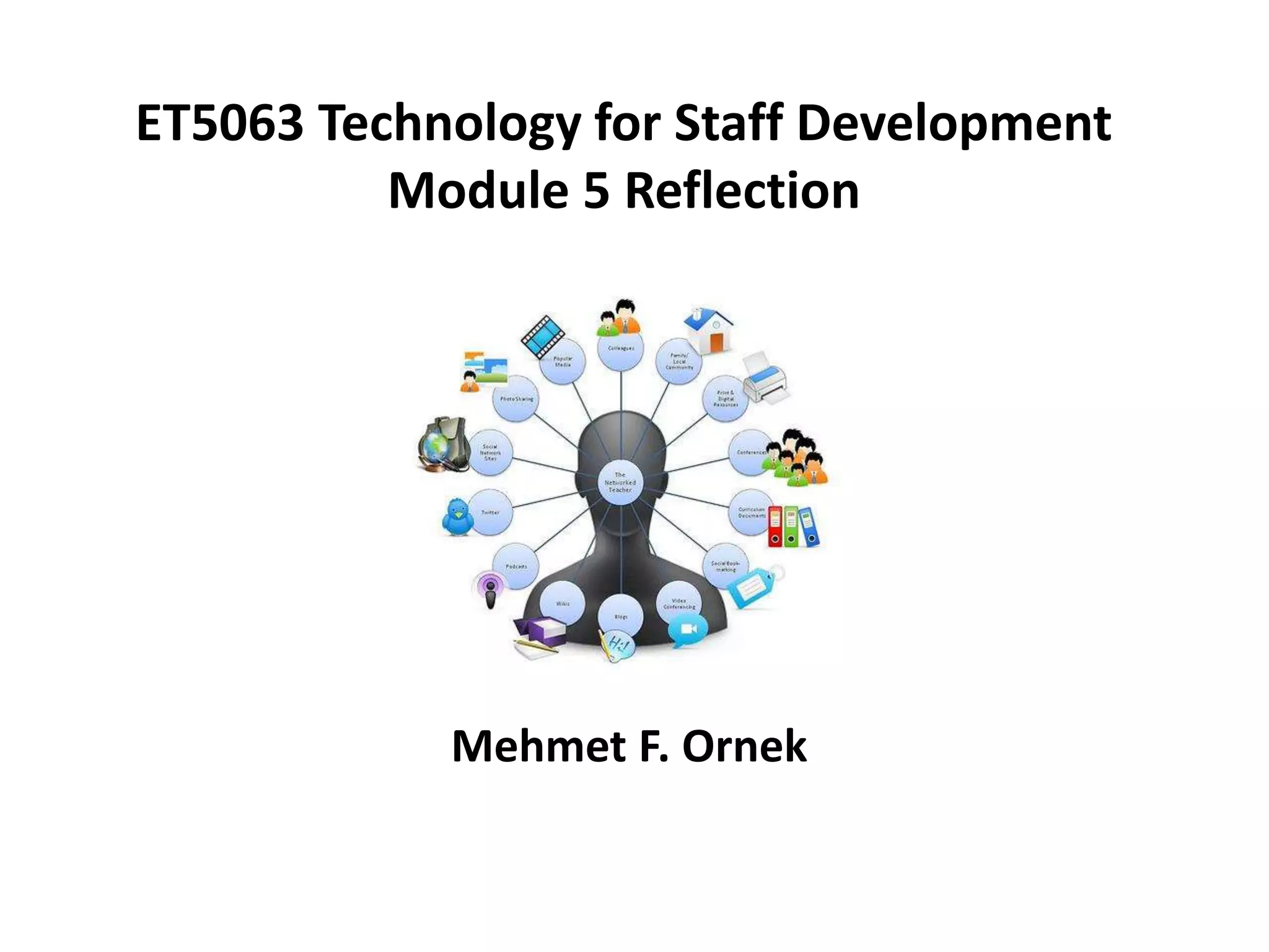 Module 5 Reflection by Mehmet F. Ornek | PPT