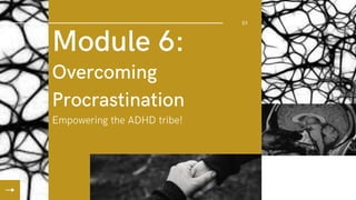 Module 6 overcoming procrastination week 7 meet up | PPT