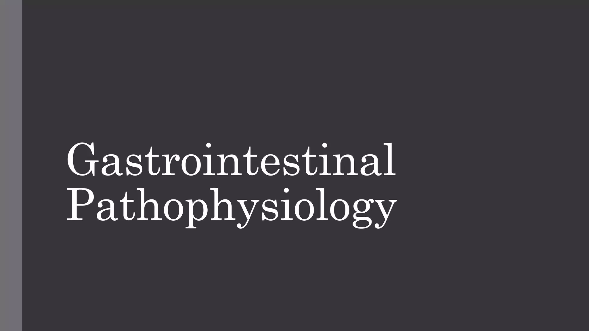 Gastrointestinal Pathophysiology | PPTX