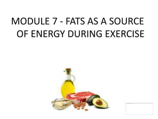 Module 7 Mcc sports nutrition credit course- fats as a source of energy ...