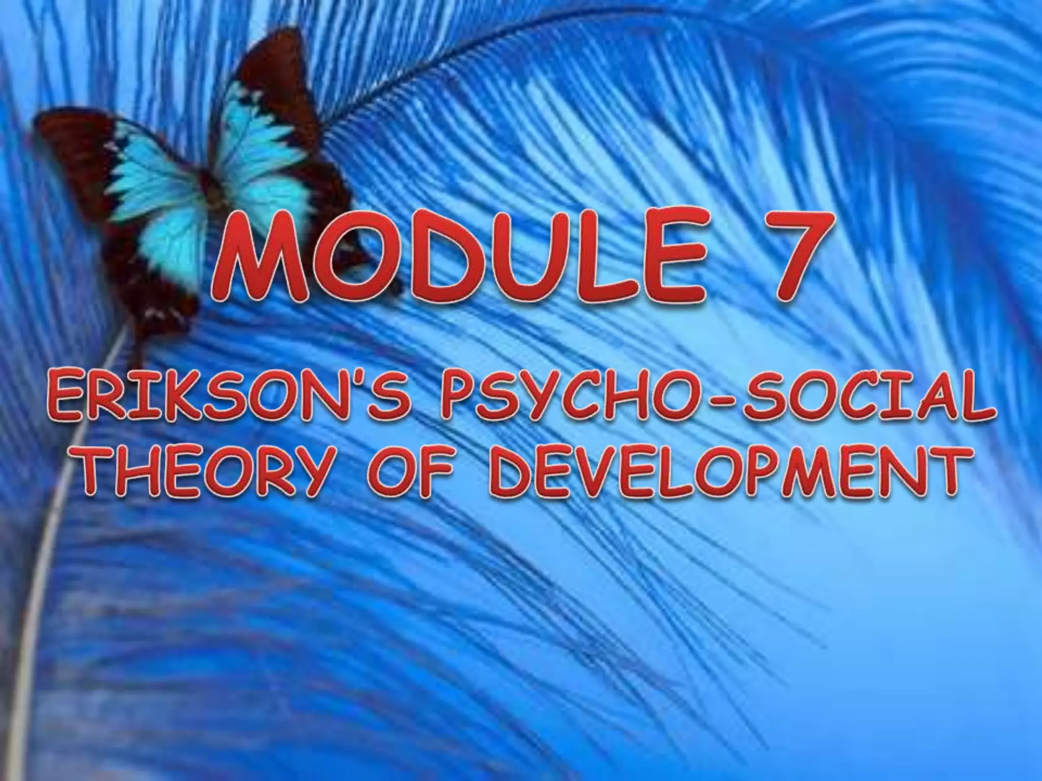 Module 7 Erikson's psycho social theory of development | PPTX