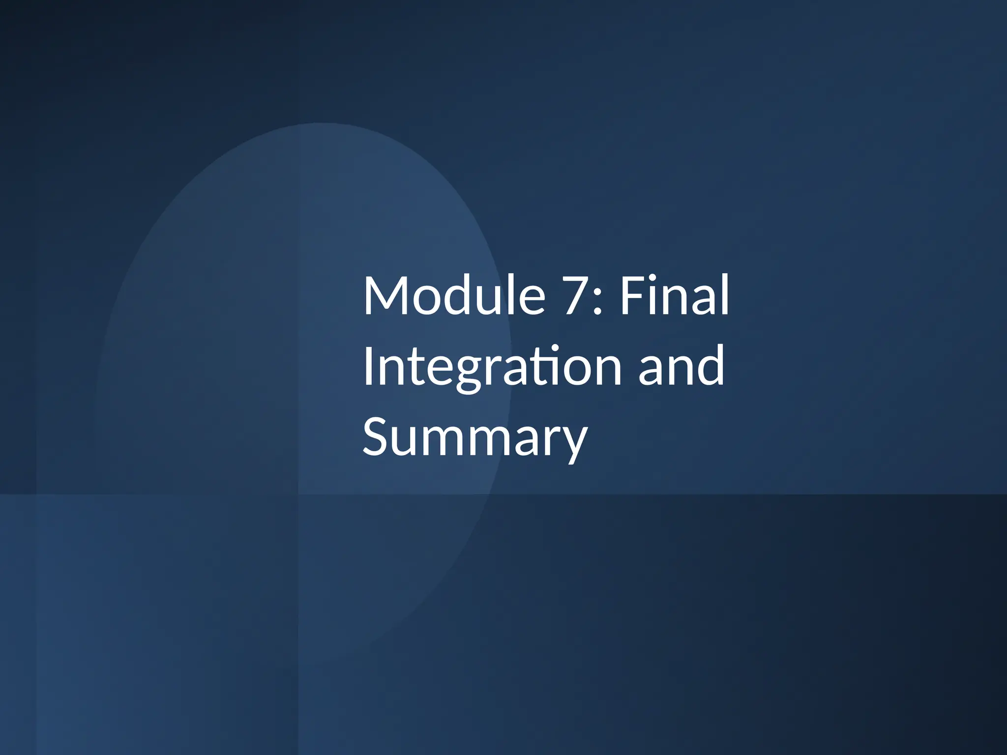 Module_7_Final_Integration_and_Summary.pptx