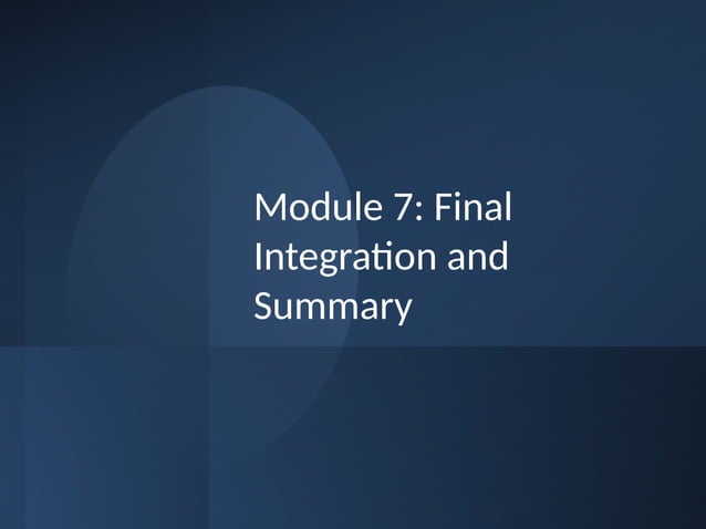 Module_7_Final_Integration_and_Summary.pptx