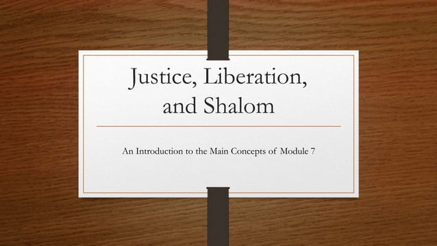 [Module 7] Justice, Liberation, and Shalom.pptx