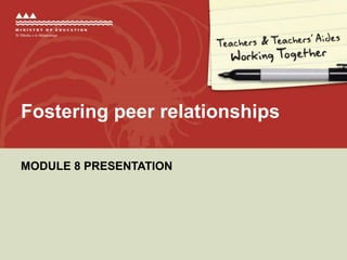Module 8 Fostering peer relationships | PPTX